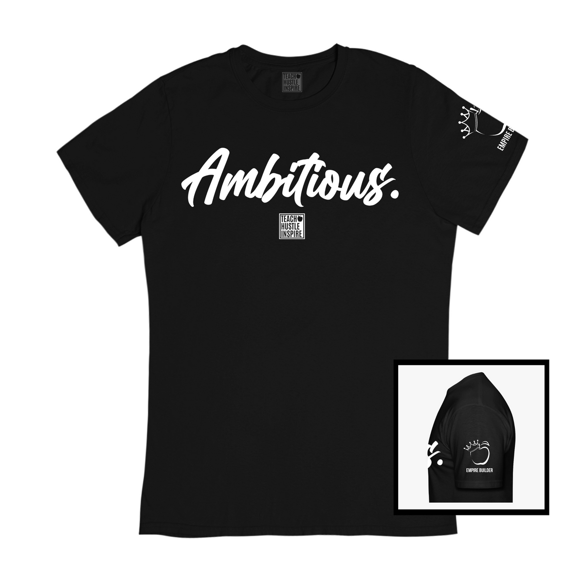 "Ambitious" Tees – Teach Hustle Inspire